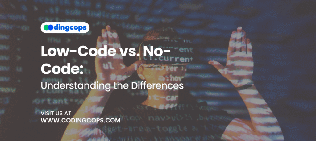 Low-Code vs No-Code: Key Differences Explained